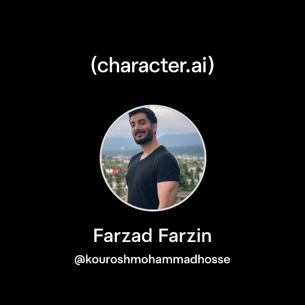Chat with Farzad Farzin | character.ai | AI Chat, Reimagined–Your Words ...