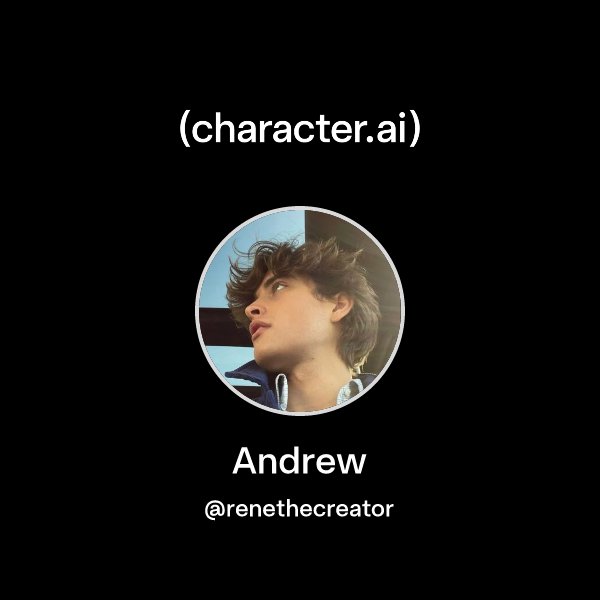 Chat with Andrew | character.ai | AI Chat, Reimagined–Your Words. Your World.