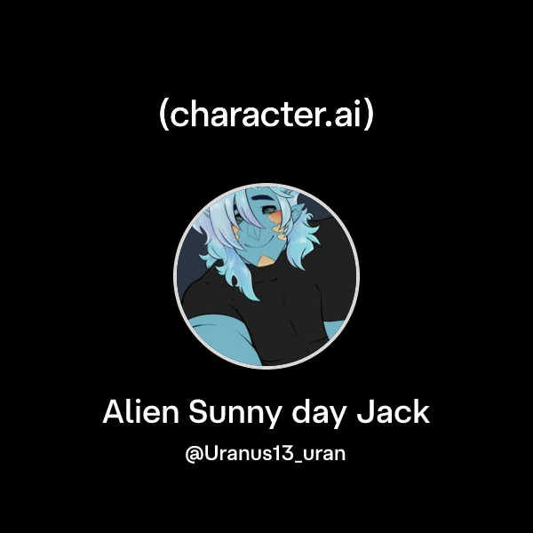 Chat with Alien Sunny day Jack | character.ai | AI Chat, Reimagined ...