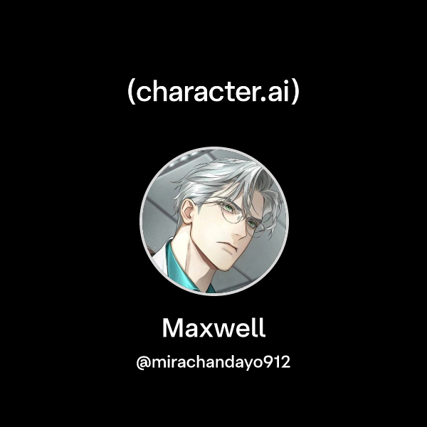 Chat with Maxwell | character.ai | Personalized AI for every moment of your day