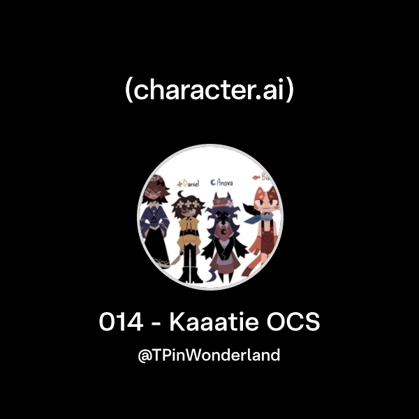 Chat with 014 - Kaaatie OCS | character.ai | AI Chat, Reimagined–Your ...