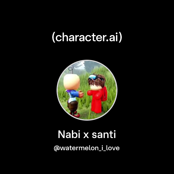 Chat with Nabi x santi | character.ai | AI Chat, Reimagined–Your Words ...