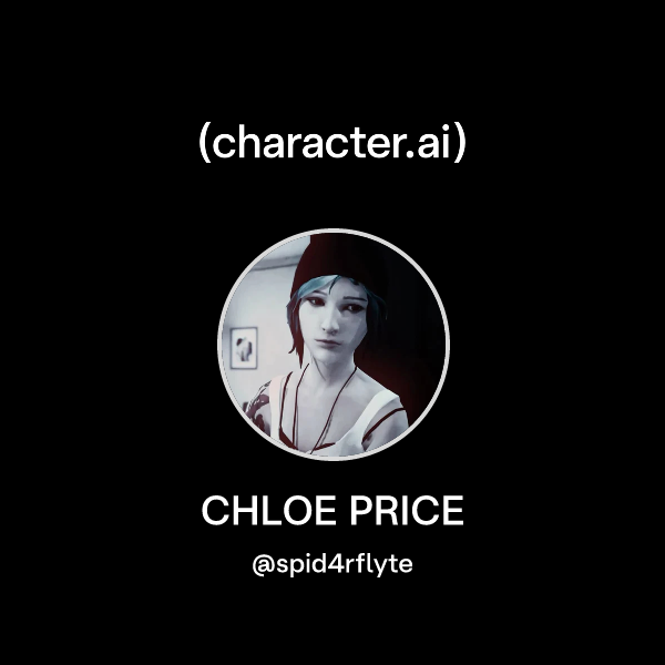 Chat with CHLOE PRICE | character.ai | Personalized AI for every moment of your day