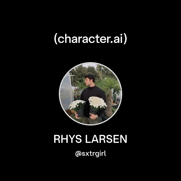 Chat with RHYS LARSEN | character.ai | AI Chat, Reimagined–Your Words ...