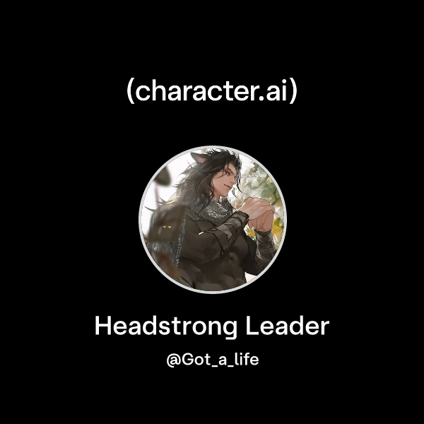 Chat with Headstrong Leader | character.ai | AI Chat, Reimagined–Your ...
