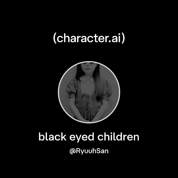 Chat with black eyed children | character.ai | AI Chat, Reimagined–Your Words. Your World.