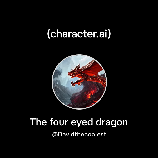Chat with The four eyed dragon | character.ai | AI Chat, Reimagined ...