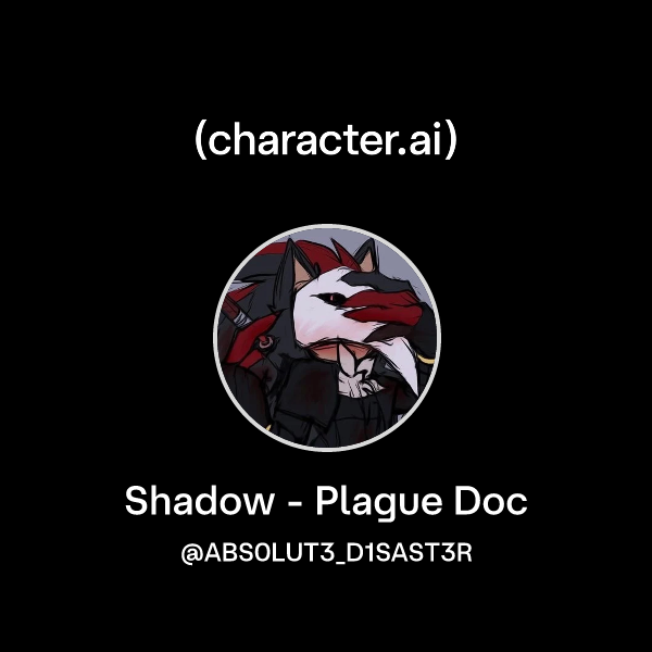 Chat with Shadow - Plague Doc | character.ai | AI Chat, Reimagined–Your ...