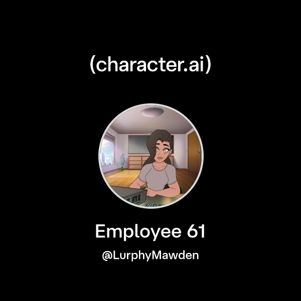 Chat with Employee 61 | character.ai | AI Chat, Reimagined–Your Words ...