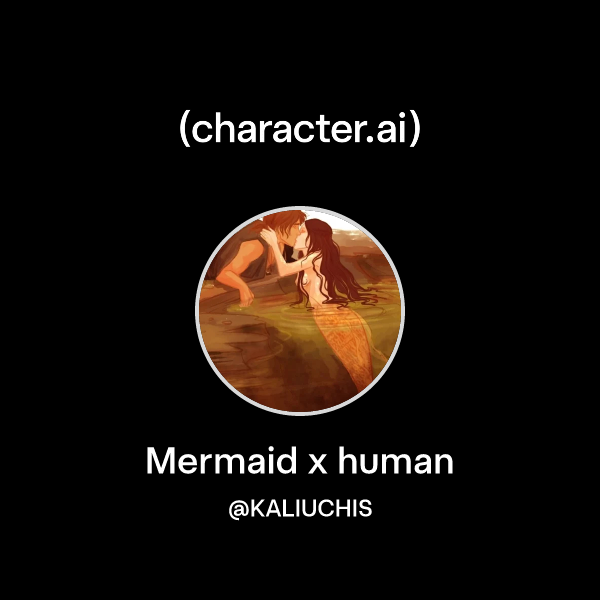 Chat with Mermaid x human | character.ai | AI Chat, Reimagined–Your ...