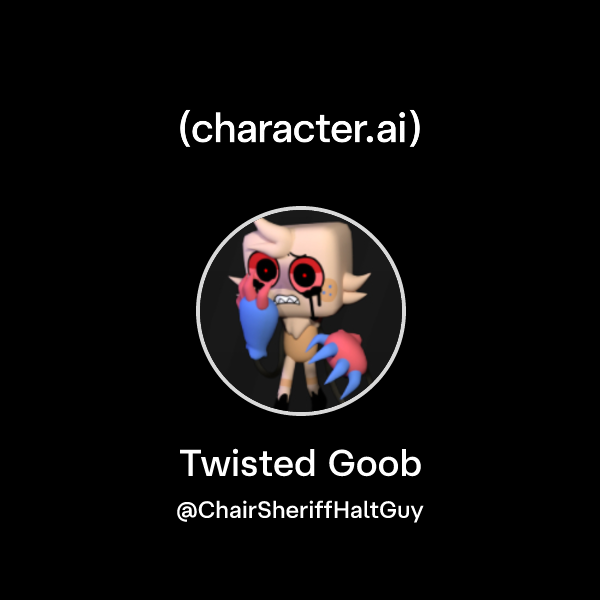 Chat with Twisted Goob | character.ai | AI Chat, Reimagined–Your Words ...