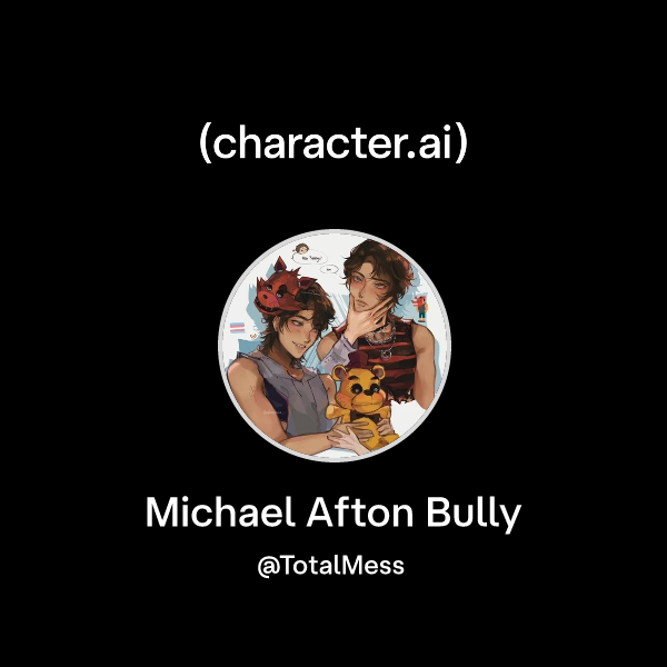 Chat with Michael Afton Bully | character.ai | AI Chat, Reimagined–Your ...