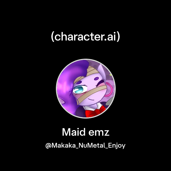Chat with Maid emz | character.ai | Personalized AI for every moment of ...