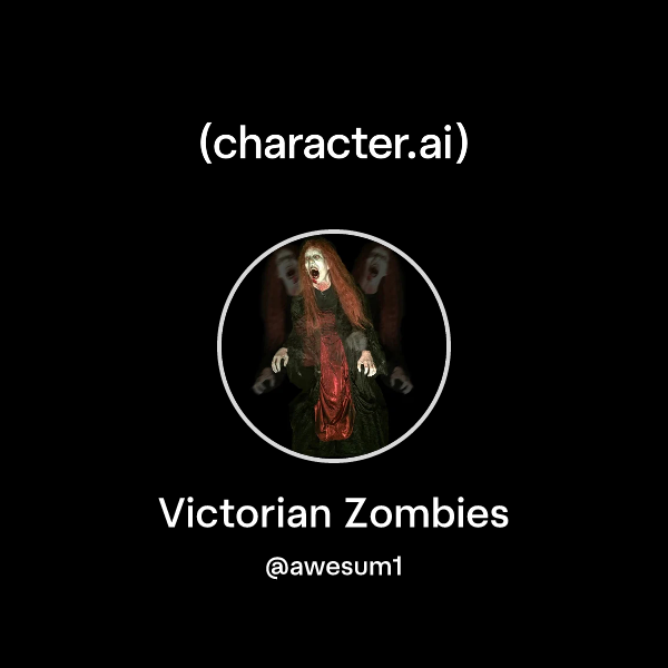 Chat with Victorian Zombies | character.ai | Personalized AI for every moment of your day