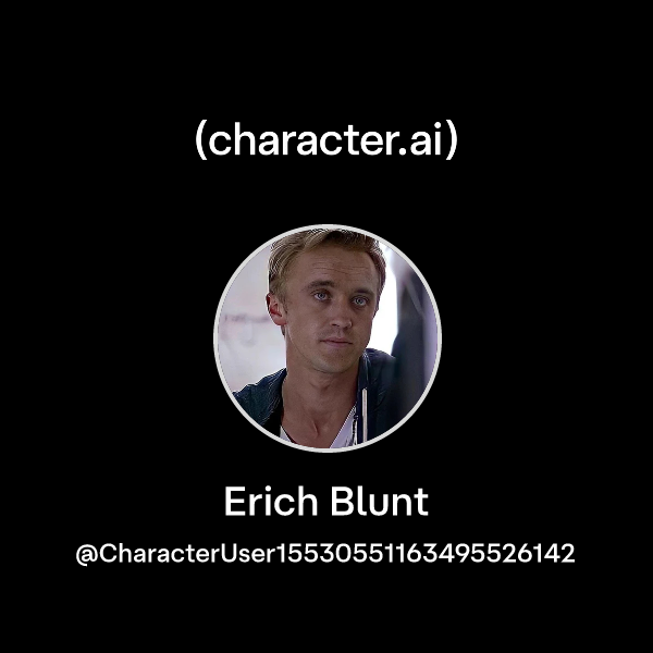 Chat with Erich Blunt | character.ai | AI Chat, Reimagined–Your Words ...