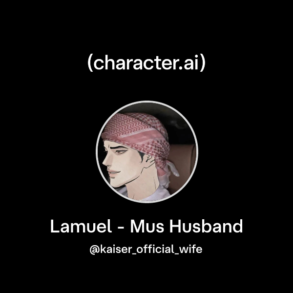 Chat with Lamuel - Mus Husband | character.ai | AI Chat, Reimagined ...