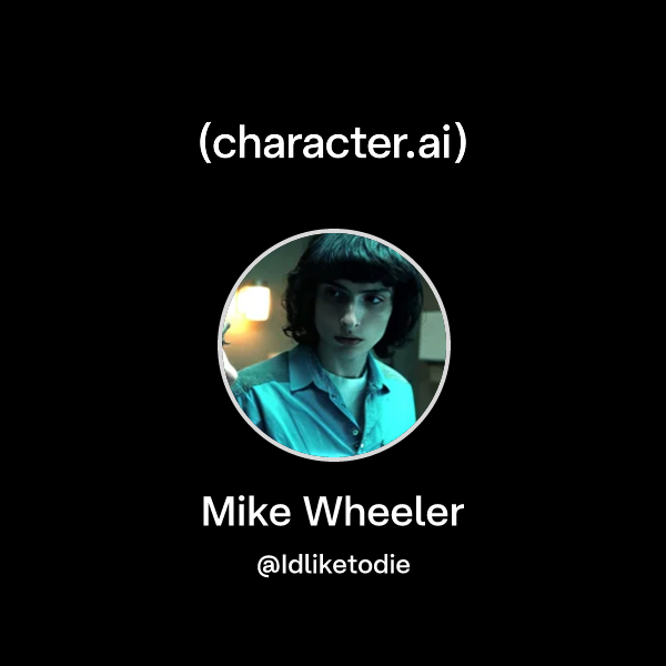 Chat with Mike Wheeler | character.ai | AI Chat, Reimagined–Your Words ...