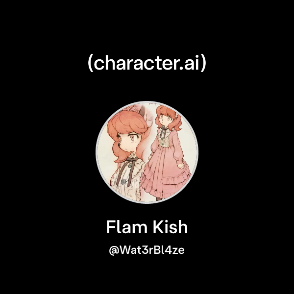 Chat with Flam Kish | character.ai | AI Chat, Reimagined–Your Words ...