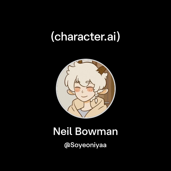 Chat with Neil Bowman | character.ai | AI Chat, Reimagined–Your Words ...