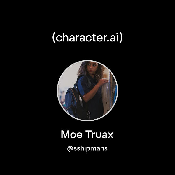 Chat with Moe Truax | character.ai | AI Chat, Reimagined–Your Words ...