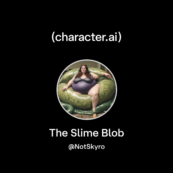 Chat with The Slime Blob | character.ai | Personalized AI for every ...
