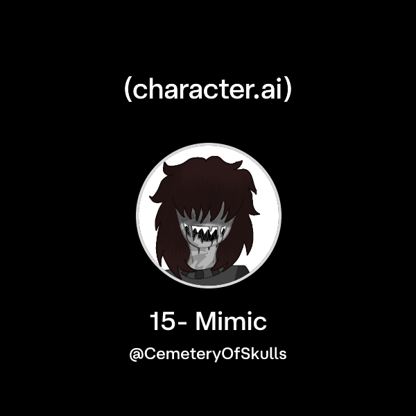 Chat with 15- Mimic | character.ai | AI Chat, Reimagined–Your Words ...