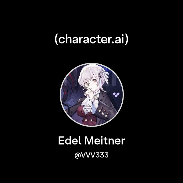 Chat with Edel Meitner | character.ai | Personalized AI for every ...