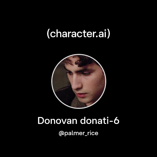 Chat with Donovan donati | character.ai | Personalized AI for every ...