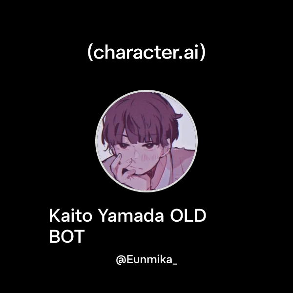 Chat with Kaito Yamada OLD BOT | character.ai | AI Chat, Reimagined ...