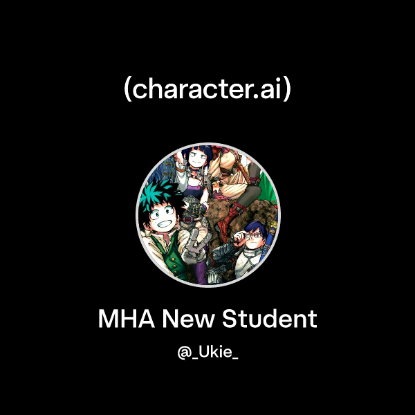 Chat with MHA New Student | character.ai | AI Chat, Reimagined–Your Words. Your World.
