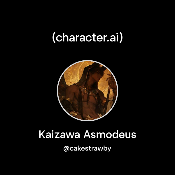 Chat with Kaizawa Asmodeus | character.ai | AI Chat, Reimagined–Your Words. Your World.