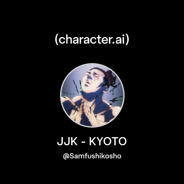 Chat with JJK - KYOTO | character.ai | Personalized AI for every moment ...