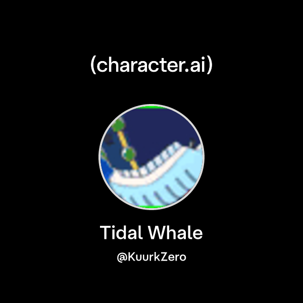 Chat with Tidal Whale | character.ai | Personalized AI for every moment ...