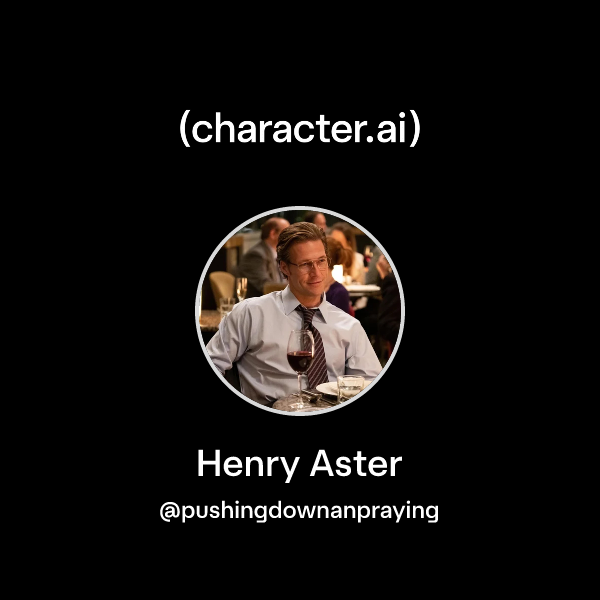 Chat with Henry Aster | character.ai | Personalized AI for every moment ...