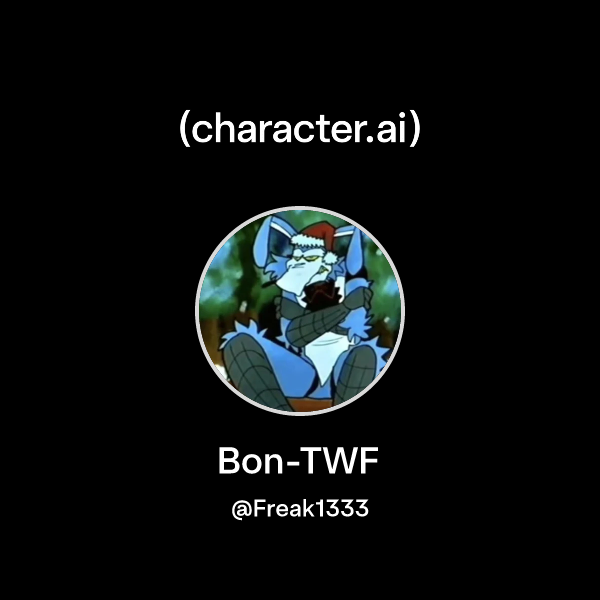 Chat with Bon-TWF | character.ai | AI Chat, Reimagined–Your Words. Your ...