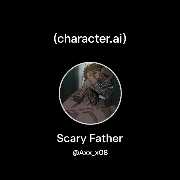 Chat with Scary Father | character.ai | AI Chat, Reimagined–Your Words ...