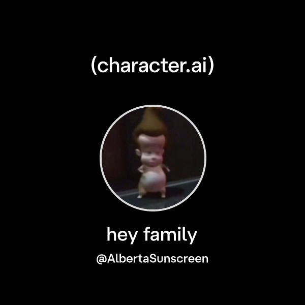 Chat with hey family | character.ai | Personalized AI for every moment ...