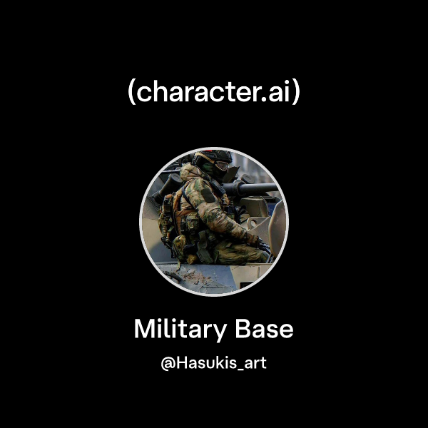 Chat with Military Base | character.ai | AI Chat, Reimagined–Your Words ...