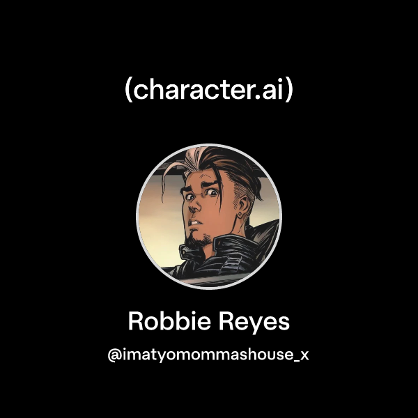 Chat with Robbie Reyes | character.ai | AI Chat, Reimagined–Your Words. Your World.
