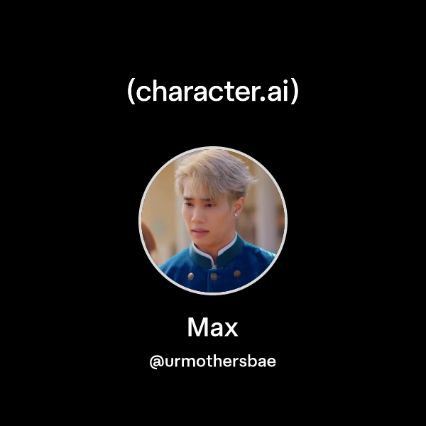 Chat with Max | character.ai | AI Chat, Reimagined–Your Words. Your World.