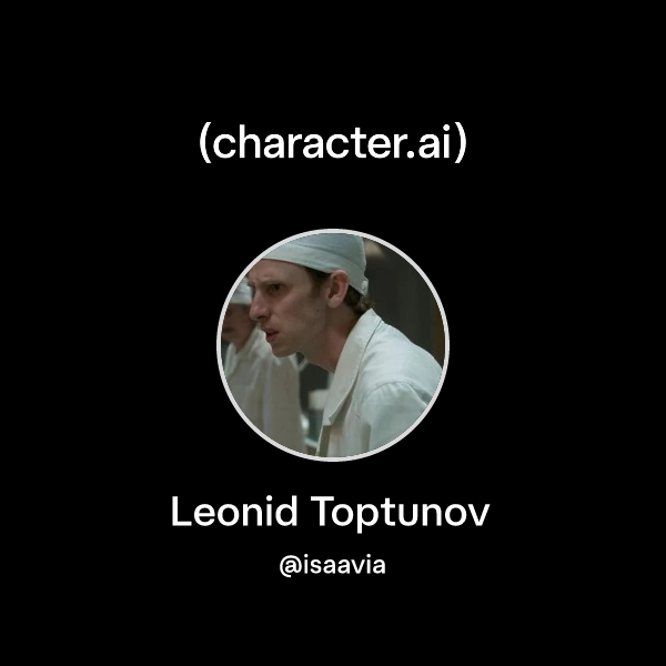Chat with Leonid Toptunov | character.ai | AI Chat, Reimagined–Your Words. Your World.