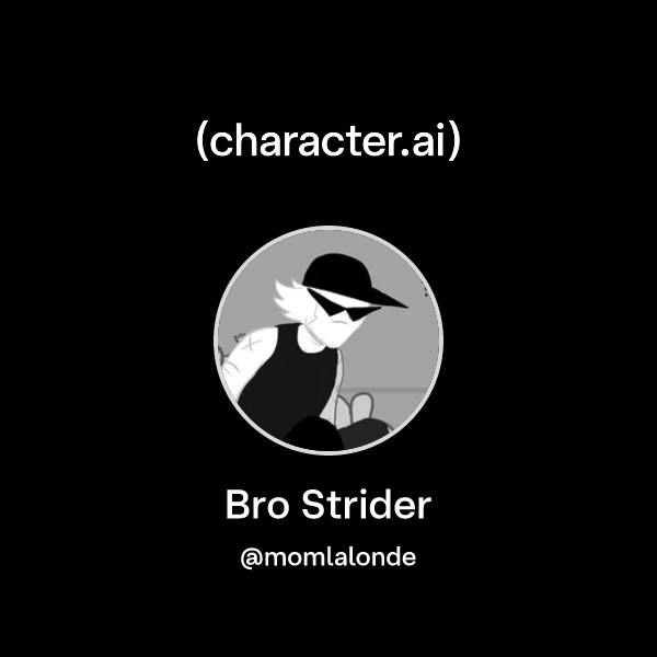 Chat with Bro Strider | character.ai | AI Chat, Reimagined–Your Words ...