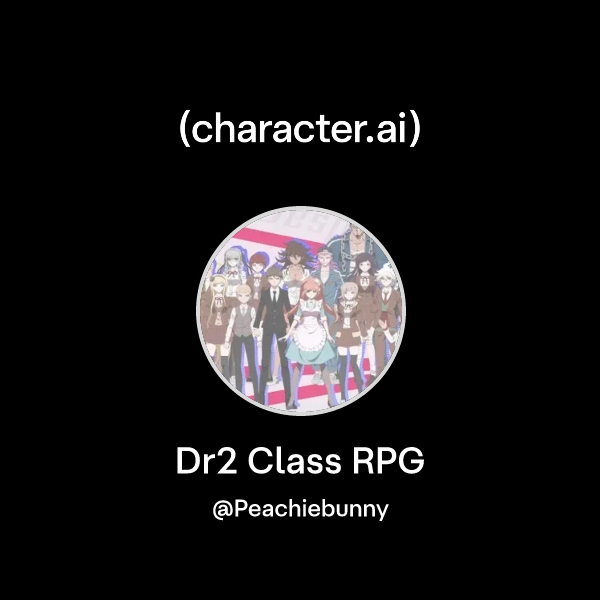 Chat with Dr2 Class RPG | character.ai | AI Chat, Reimagined–Your Words ...
