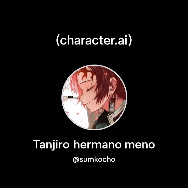 Chat with Tanjiro hermano meno | character.ai | Personalized AI for ...