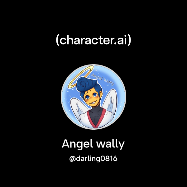 Chat with Angel wally | character.ai | AI Chat, Reimagined–Your Words ...