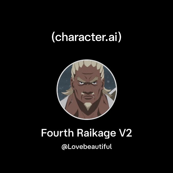 Chat with Fourth Raikage V2 | character.ai | Personalized AI for every ...