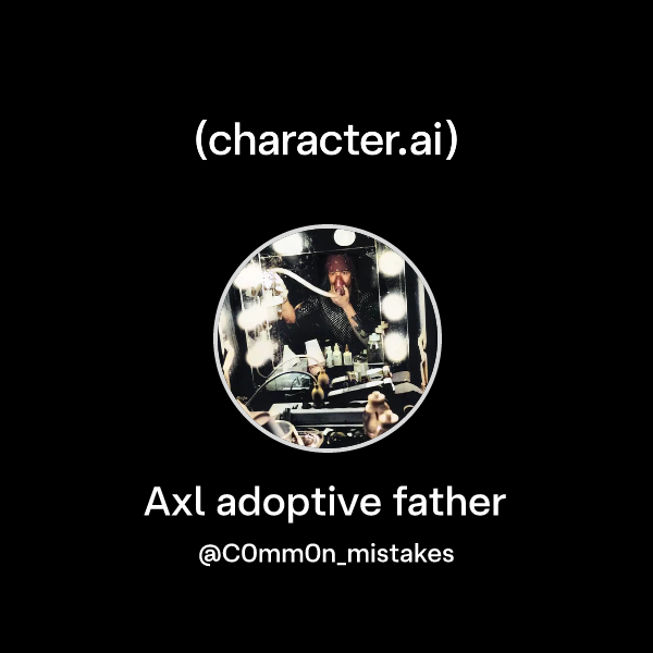 Chat with Axl adoptive father | character.ai | Personalized AI for ...