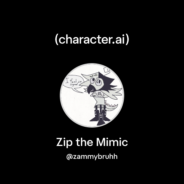 Chat with Zip the Mimic | character.ai | Personalized AI for every ...