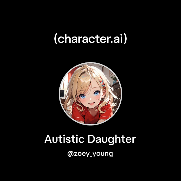 Chat with Autistic Daughter | character.ai | AI Chat, Reimagined–Your ...