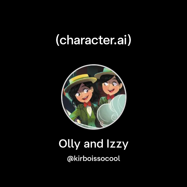 Chat with Olly and Izzy | character.ai | Personalized AI for every ...